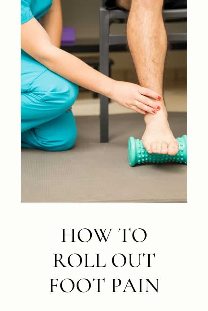 How to Roll Out Foot Pain: Expert Tips for Fast Relief - Help My Foot Pain