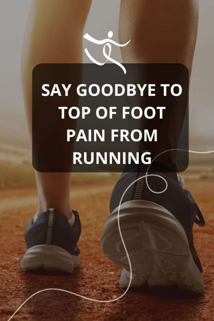 Say Goodbye to Top of Foot Pain from Running: Easy Treatments to Try ...